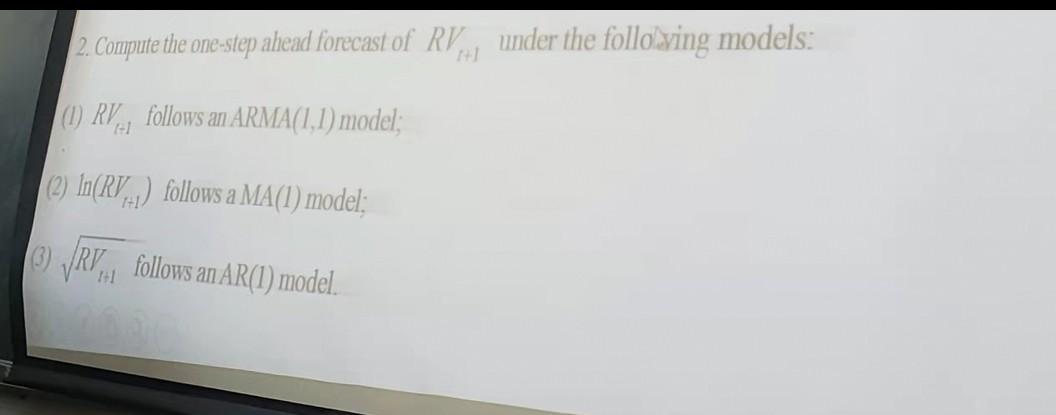 Solved 2. Compute the one-step ahead forecast of RV, under | Chegg.com