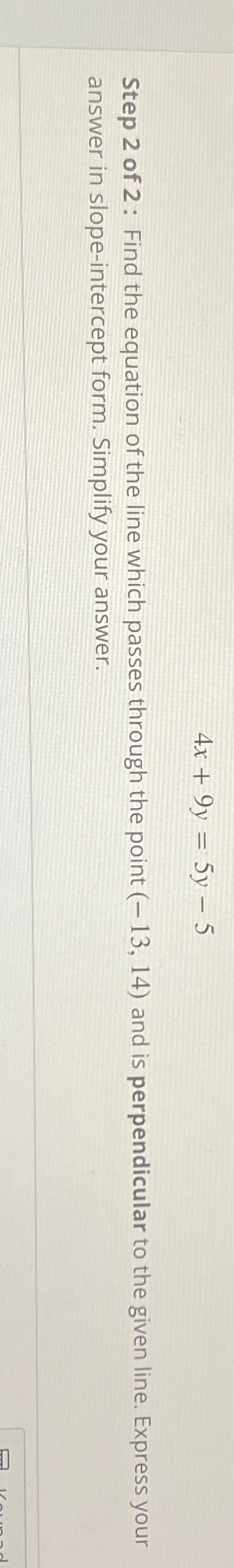 Solved 4x+9y=5y-5Step 2 ﻿of 2 ﻿: Find the equation of the | Chegg.com
