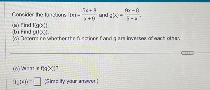 Solved Consider the functions f(x)=x+95x+8 and g(x)=5−x9x−8. | Chegg.com