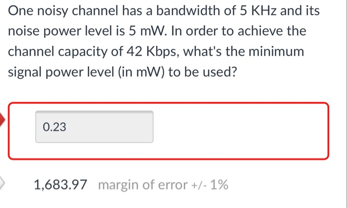 Solved One noisy channel has a bandwidth of 5 KHz and its | Chegg.com
