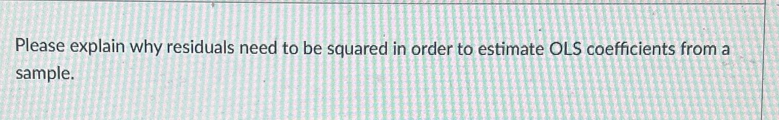 Solved Please explain why residuals need to be squared in | Chegg.com