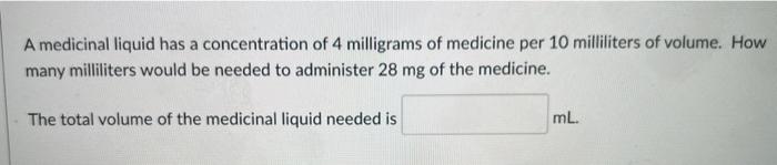 Solved A medicinal liquid has a concentration of 4 | Chegg.com