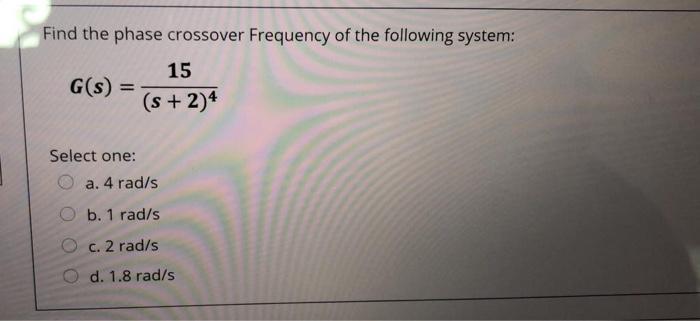 Solved Find the phase crossover Frequency of the following | Chegg.com