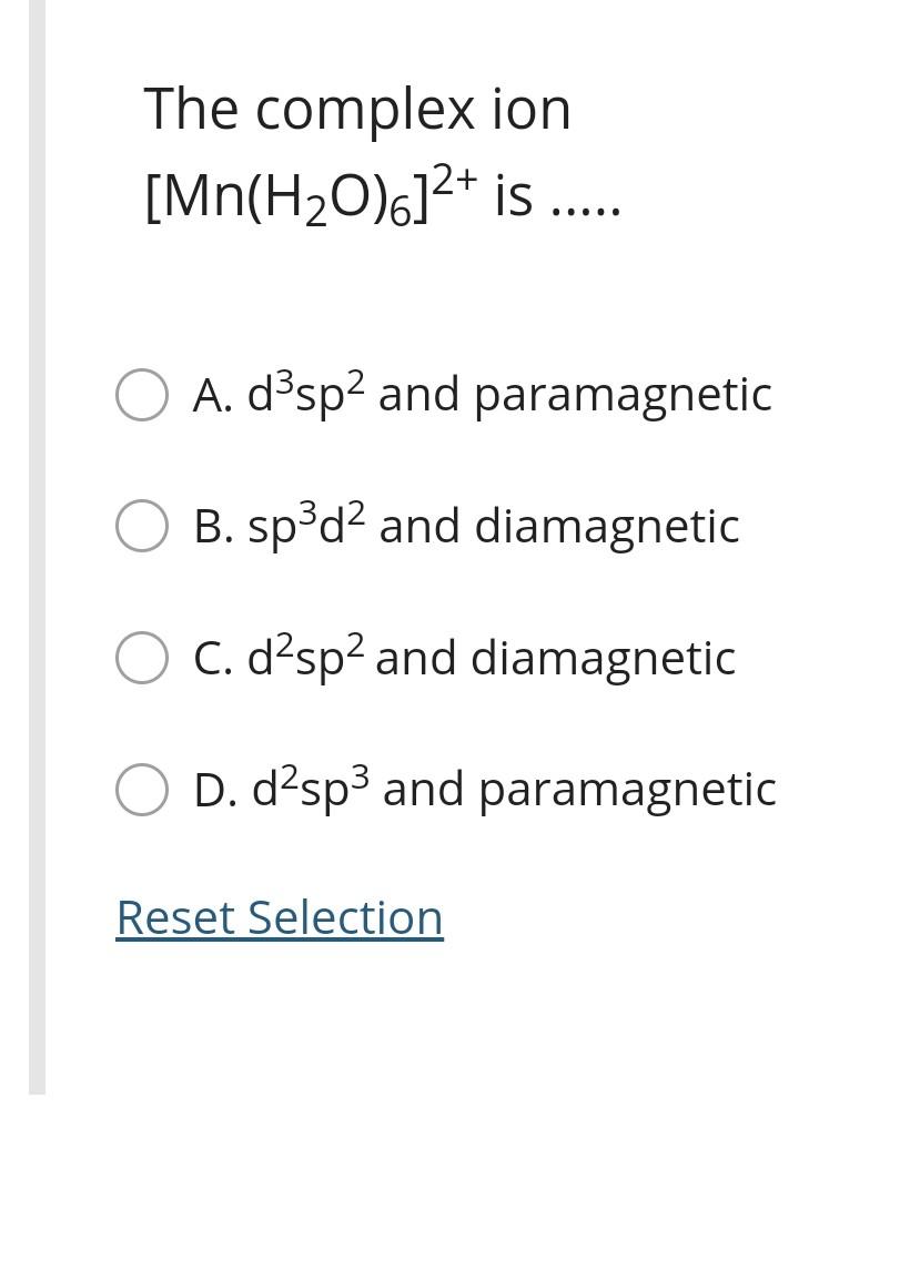 Solved The complex ion [Mn(H20)6]2+ is ..... A. d’sp2 and | Chegg.com
