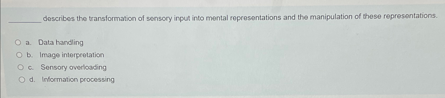Solved describes the transformation of sensory input into | Chegg.com