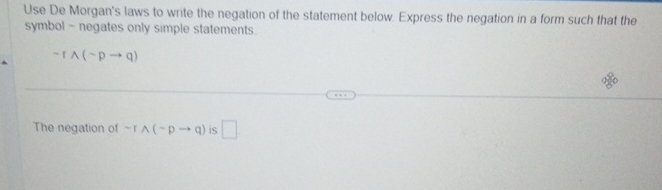 Solved Use De Morgan's laws to write the negation of the | Chegg.com
