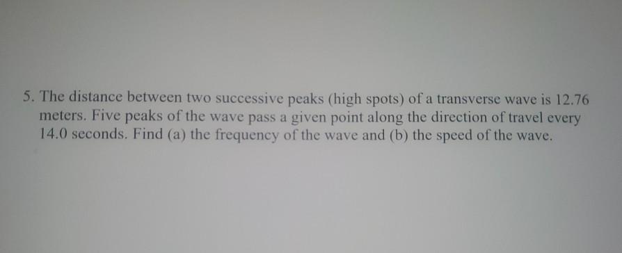 Solved 5. The distance between two successive peaks (high | Chegg.com