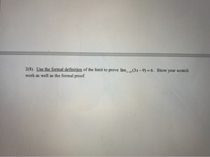 Solved 2(8). Use the formal definition of the limit to prove | Chegg.com