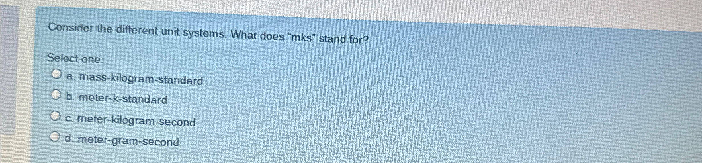 Solved Consider the different unit systems. What does "mks" | Chegg.com