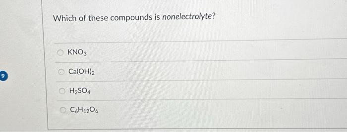 Solved 9 Which of these compounds is nonelectrolyte? OKNO3 | Chegg.com