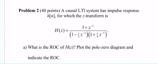 Solved Problem 2 (40 points) A causal LTI system has impulse | Chegg.com
