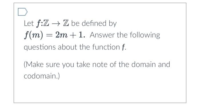 Solved Let f:Z→Z be defined by f(m)=2m+1. Answer the | Chegg.com
