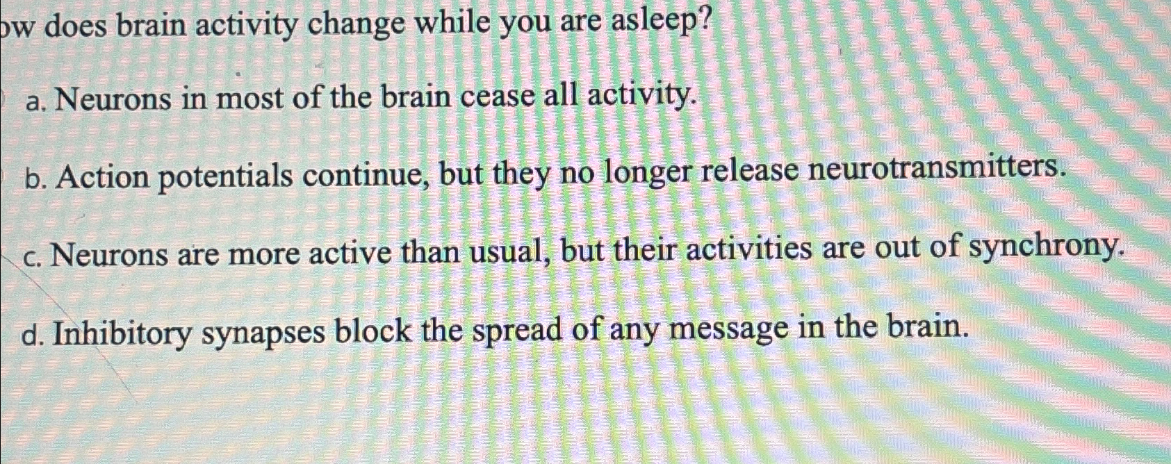 Solved how does brain activity change while you are | Chegg.com