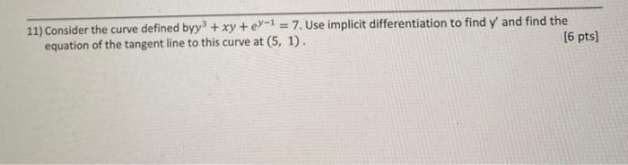 Solved 11) Consider the curve defined by y3+xy+ey−1=7. Use | Chegg.com