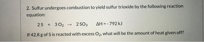 Solved 2. Sulfur undergoes combustion to yield sulfur | Chegg.com