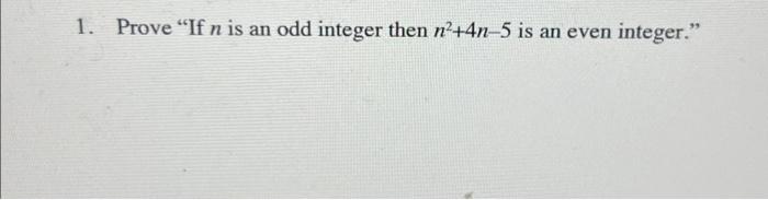 Solved 1. Prove "If n is an odd integer then n²+4n-5 is an | Chegg.com