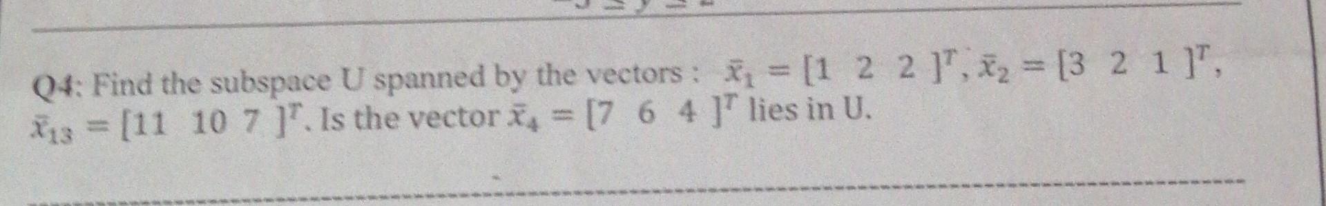 Solved Q4: Find the subspace U spanned by the vectors: | Chegg.com
