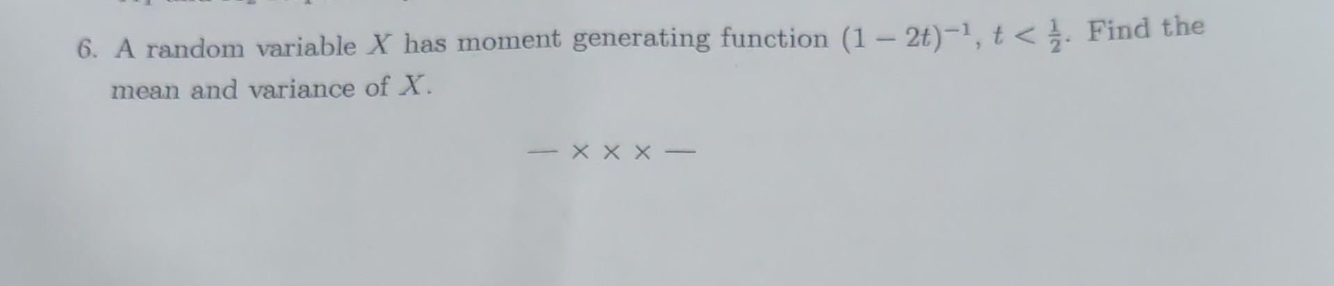 Solved 6. A random variable X has moment generating function | Chegg.com