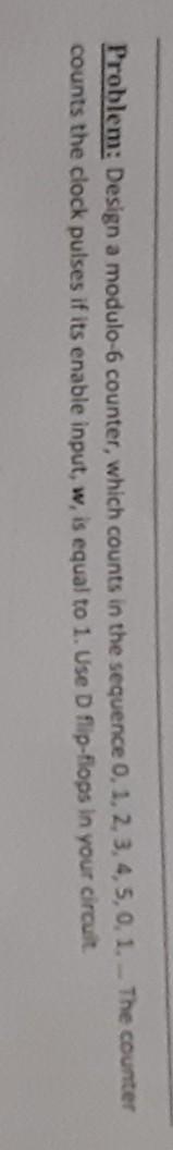 Solved Problem: Design a modulo-6 counter, which counts in | Chegg.com