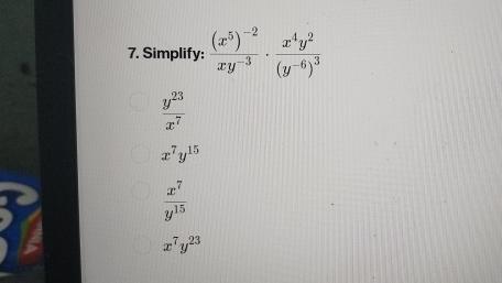 Solved Simplify: (x5)-2xy-3*x4y2(y-6)3y23x7x7y15x7y15x7y23 | Chegg.com
