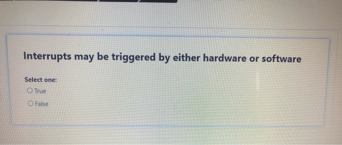 Solved Interrupts may be triggered by either hardware or | Chegg.com