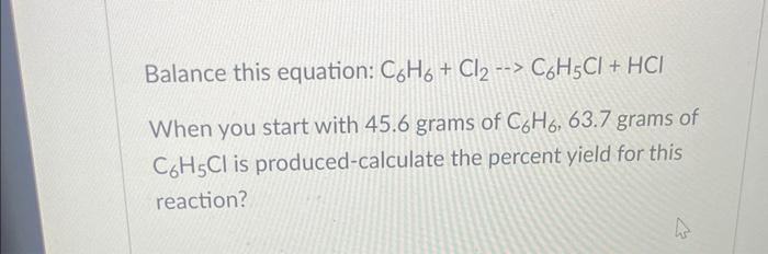 Solved Balance this equation: C6H6+Cl2→C6HCl+HCl When you | Chegg.com