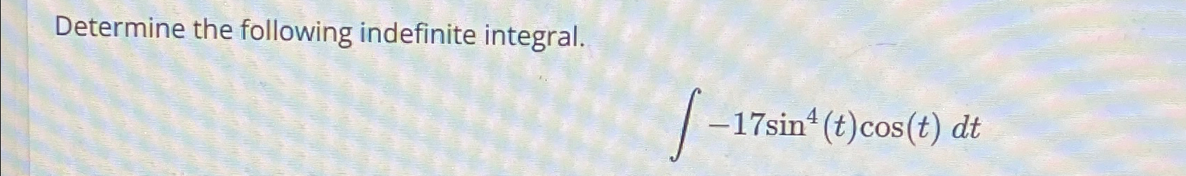 Solved Determine the following indefinite | Chegg.com