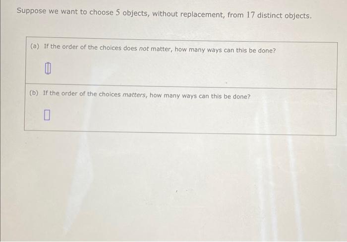 Solved Suppose We Want To Choose 5 Objects Without