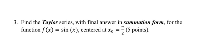 Solved Find the Taylor series, with final answer in | Chegg.com