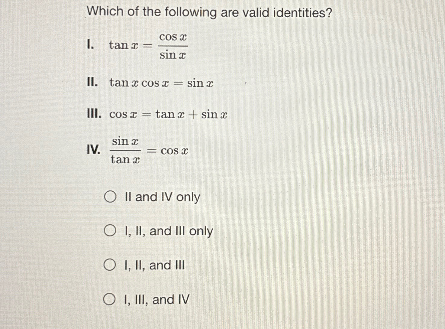 Solved Which of the following are valid identities?I. | Chegg.com