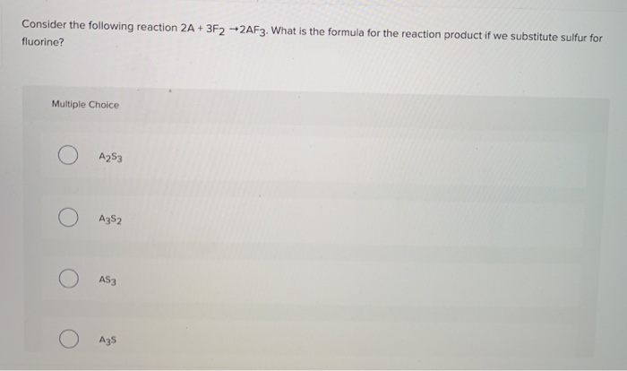 Solved Consider the following reaction 2A + 3F2 +2AF3. What | Chegg.com