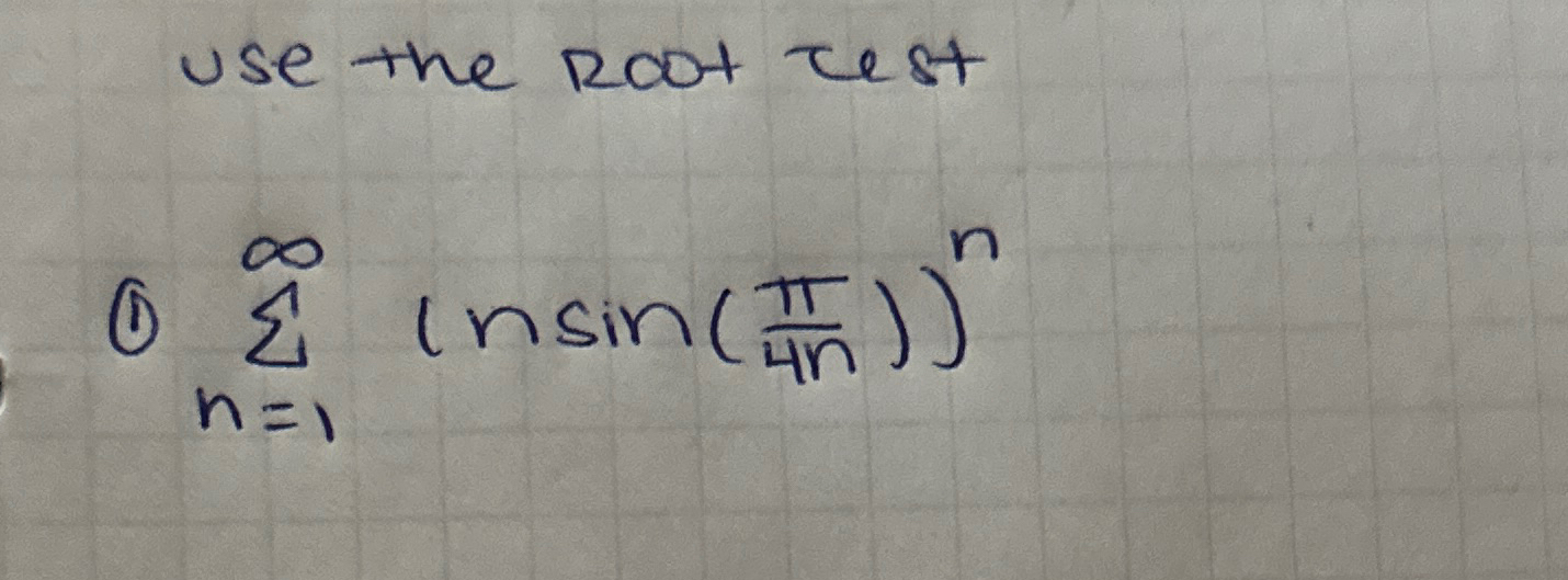 Solved use the root rest(1) ∑n=1∞(nsin(π4n))n | Chegg.com