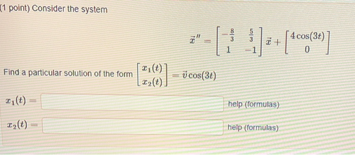 Solved (1 point) Consider the system Find a particular | Chegg.com