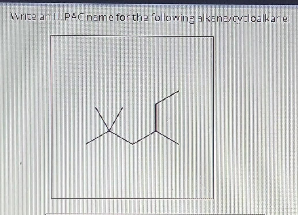 Solved Write an IUPAC name for the following | Chegg.com