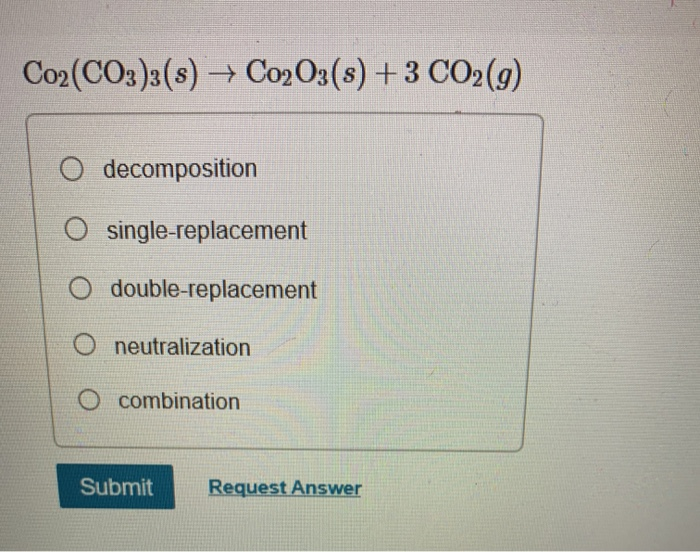 Solved Co2(CO3)3(s) → Co2O3(s) + 3 CO2(9) decomposition O | Chegg.com