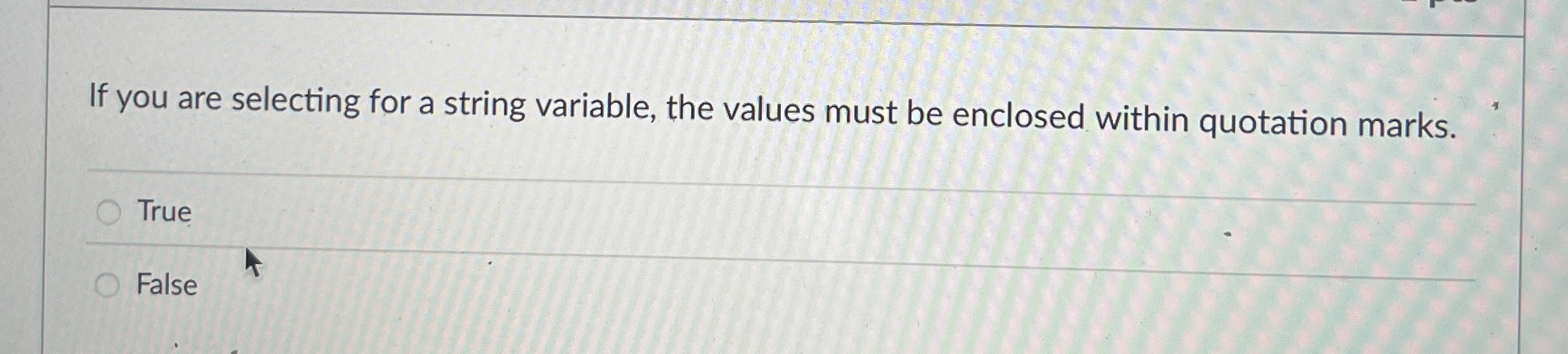 Solved If you are selecting for a string variable, the | Chegg.com