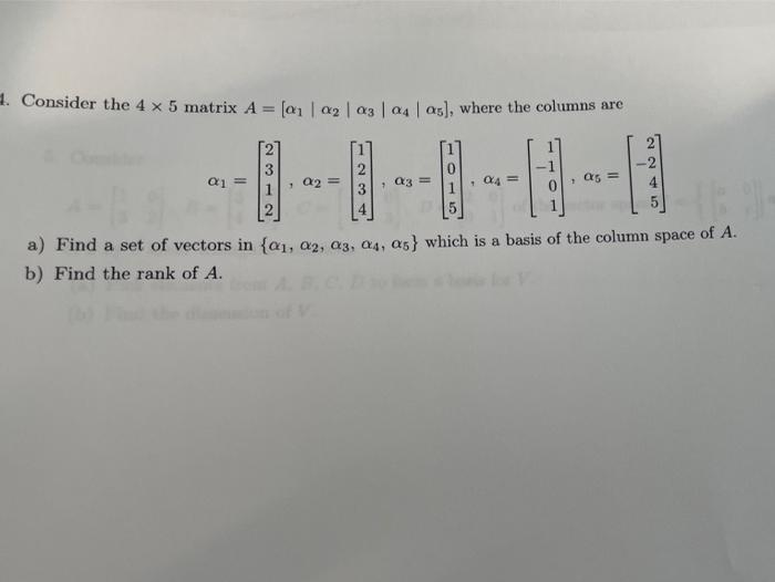 Solved 2. Consider the 4 x 5 matrix A = [01 | 02 | 03 | 04 | | Chegg.com