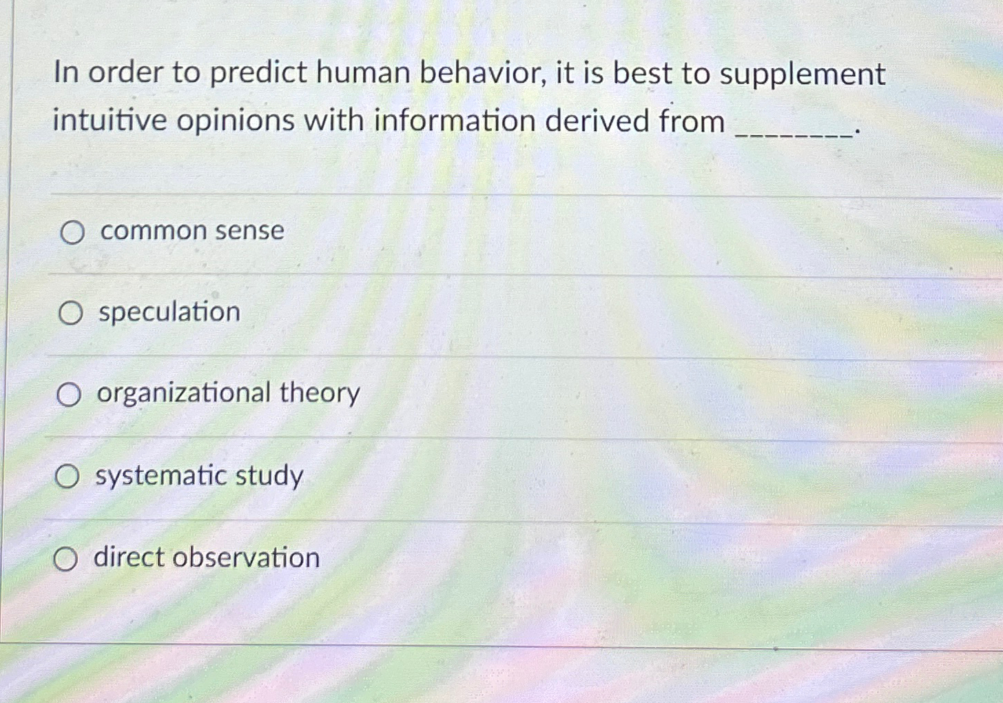Solved In order to predict human behavior, it is best to | Chegg.com