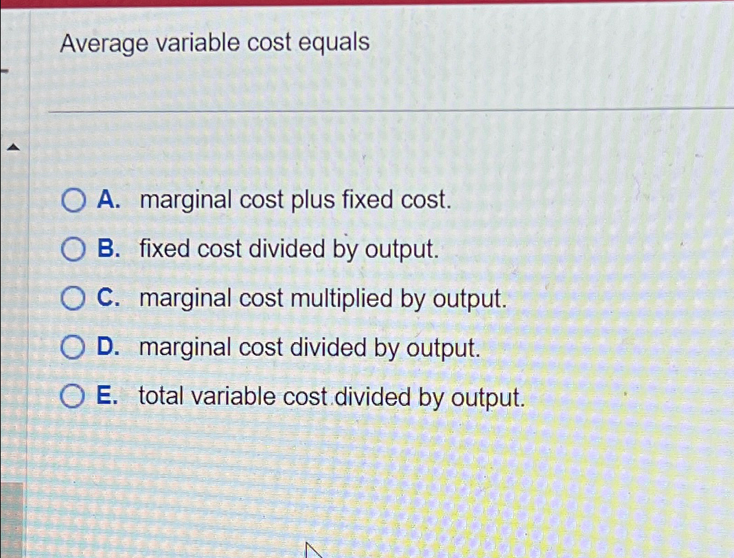 Solved Average variable cost equalsA. ﻿marginal cost plus | Chegg.com