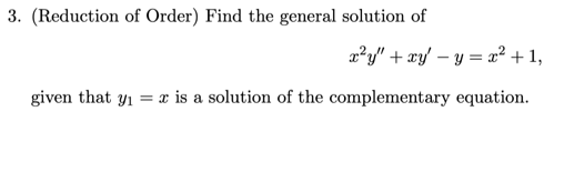 Solved (Reduction of Order) ﻿Find the general solution | Chegg.com