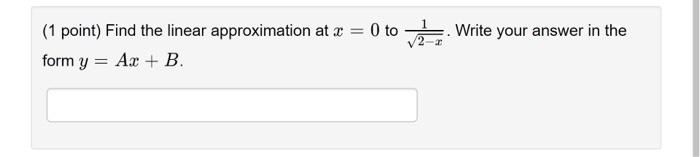 Solved (1 point) Find the linear approximation at x=0 to | Chegg.com