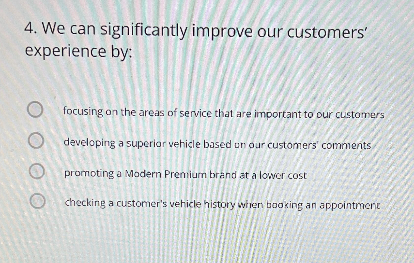 Solved We can significantly improve our customers' | Chegg.com