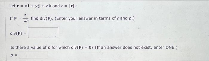 Solved Let r=xi+yj+zk and r=∣r∣. If F=r′r, find div(F). | Chegg.com
