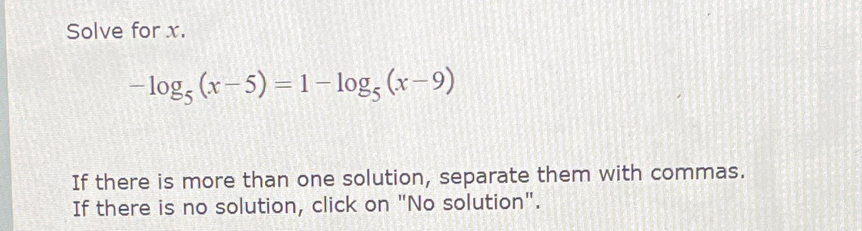 Solved Solve for x-log5(x-5)=1-log5(x-9)If there is more | Chegg.com