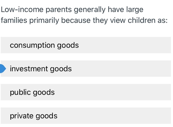 Solved Low-income parents generally have large families | Chegg.com