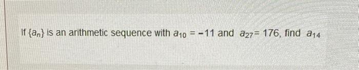 Solved If {an} is an arithmetic sequence with a10=−11 and | Chegg.com