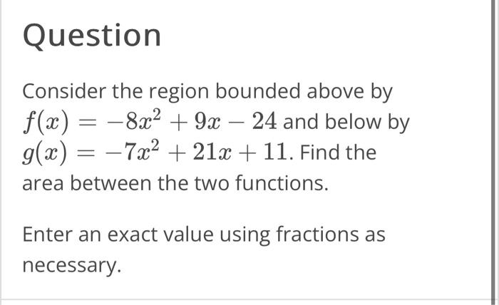 Solved Consider the region bounded above by f(x)=−8x2+9x−24 | Chegg.com
