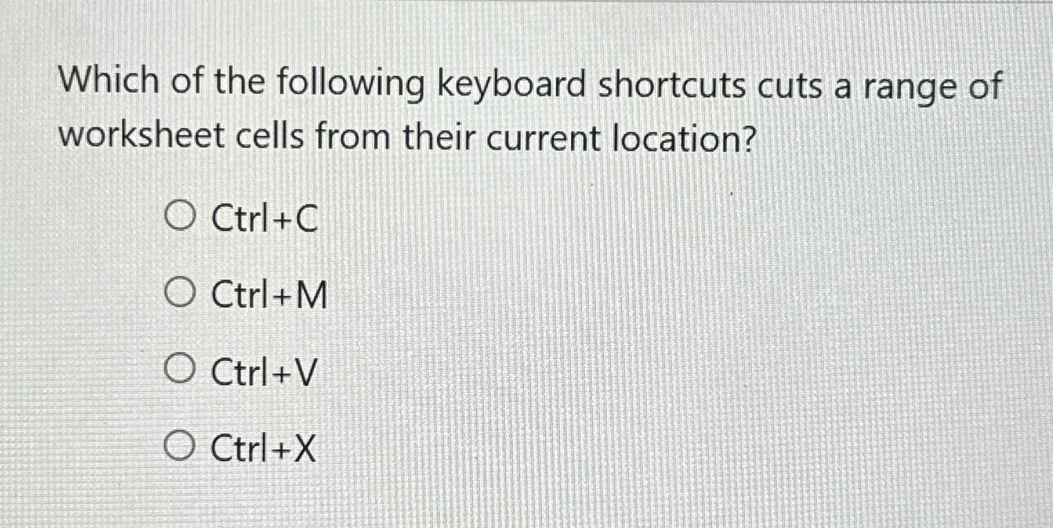 Solved Which of the following keyboard shortcuts cuts a | Chegg.com