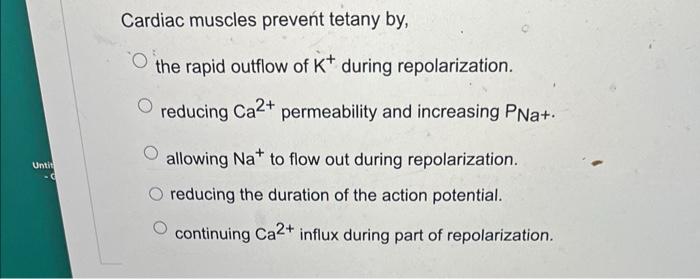 Solved Cardiac muscles prevent tetany by, the rapid outflow | Chegg.com