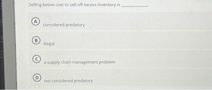 Solved 2 Selling below cost to sell off excess inventory is | Chegg.com